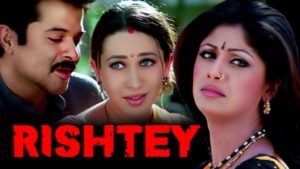 Rishtey Film - Bollywood Film Trailer, Review, Song